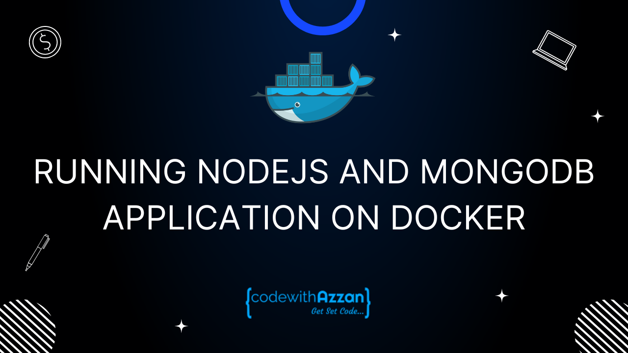 Using Docker To Containerize Nodejs And Mongodb Application Codewithazzan